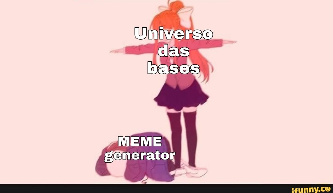 Universo "das bases MEME generator - iFunny
