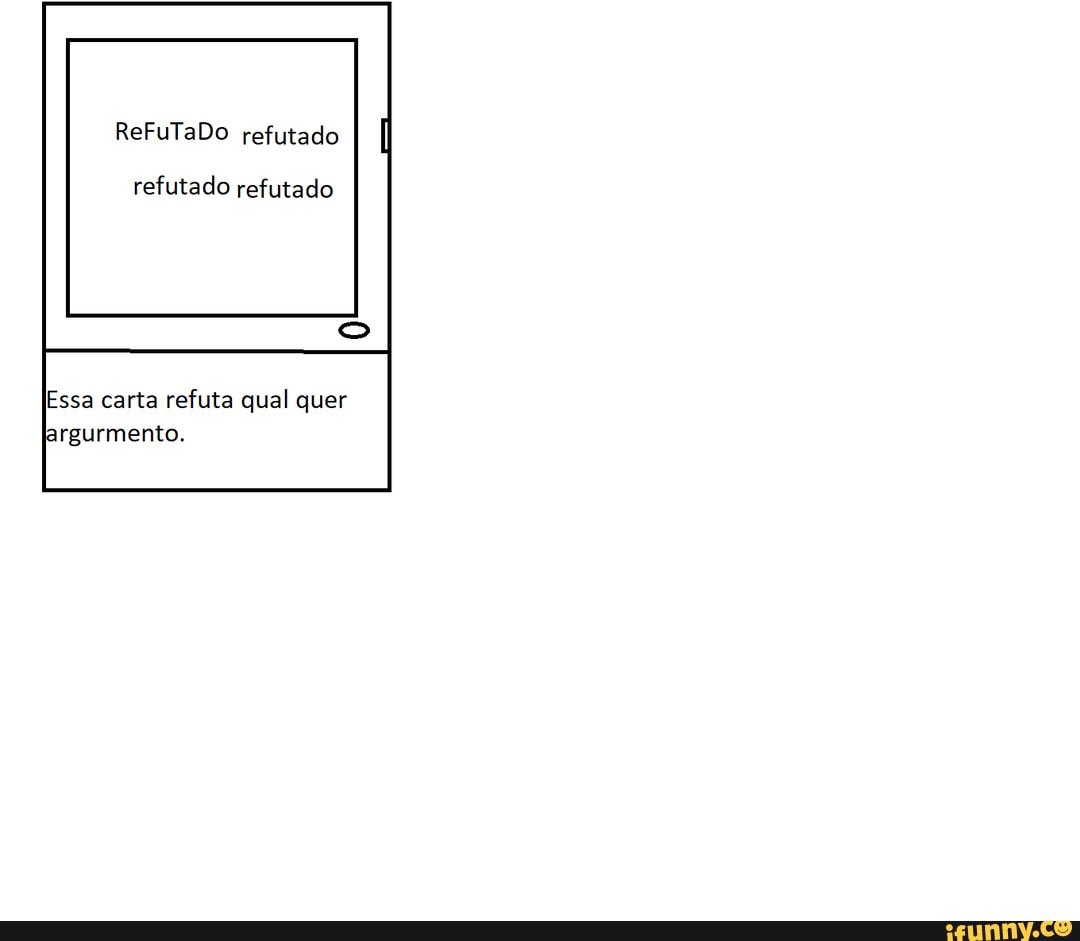 Refutado - ReFuTaDo refutado refutado refutado Essa carta refuta qual ...