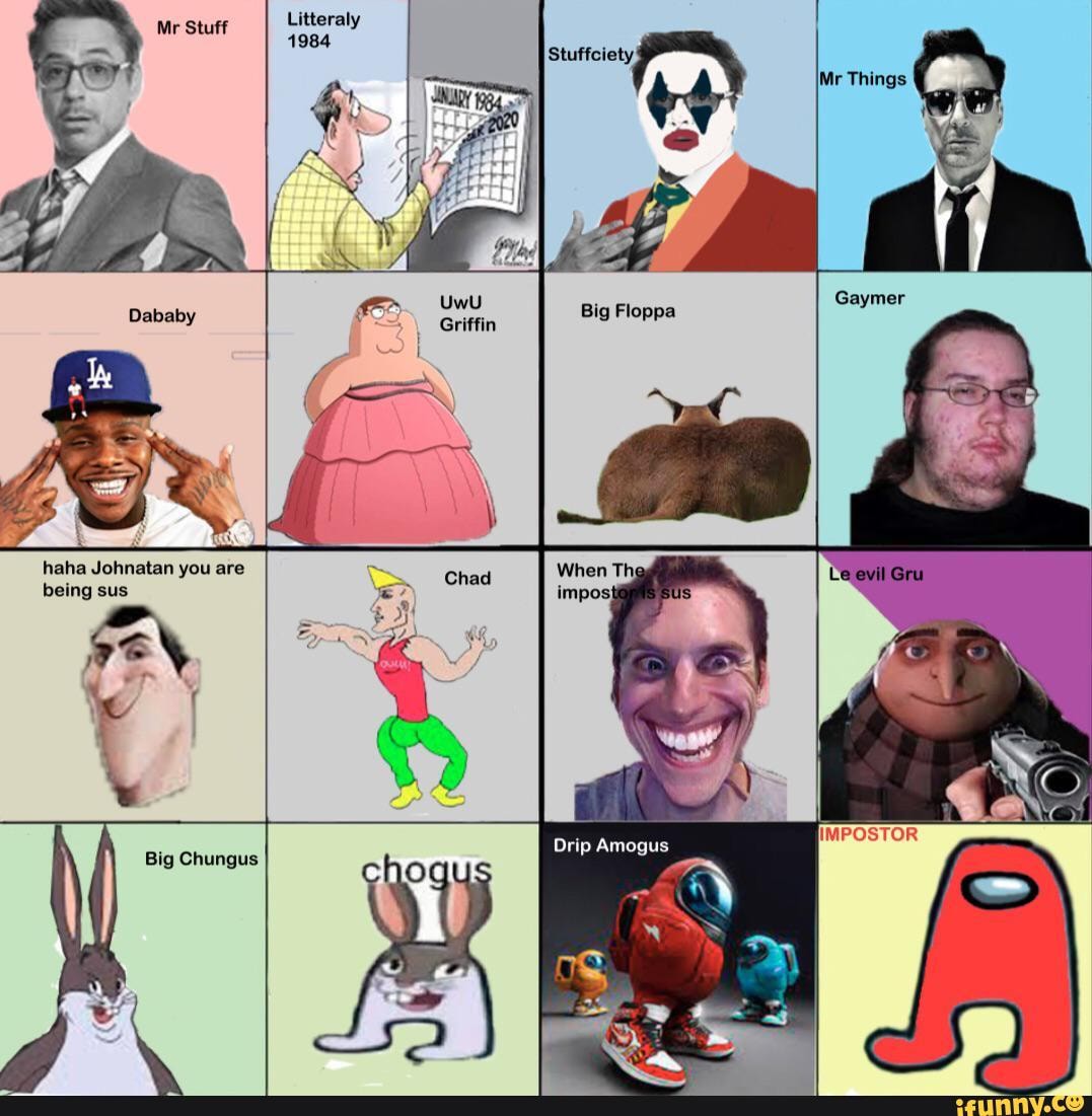 Mr Stuff Dababy haha Johnatan you are being sus Big Chungus Litteraly ...
