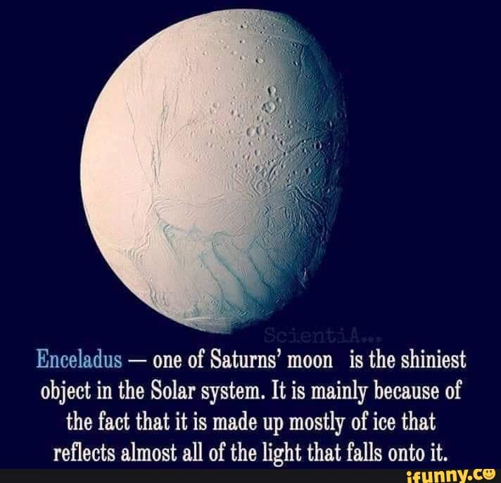 Enceladus - one of Saturns' moon is the shiniest object in the Solar ...