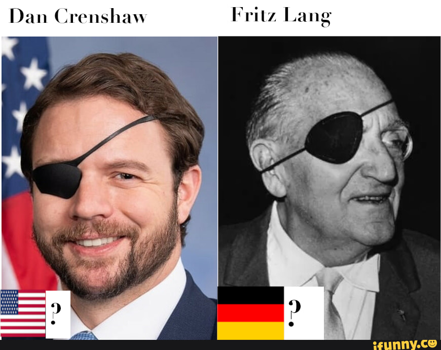 Dan Crenshaw 1969 AD - Dan Crenshaw 1969 AD Dan Crenshaw Fritz Lang - iFunny