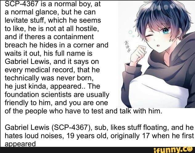 SCP-4367 is a normal boy, at a normal glance, but he can levitate stuff ...