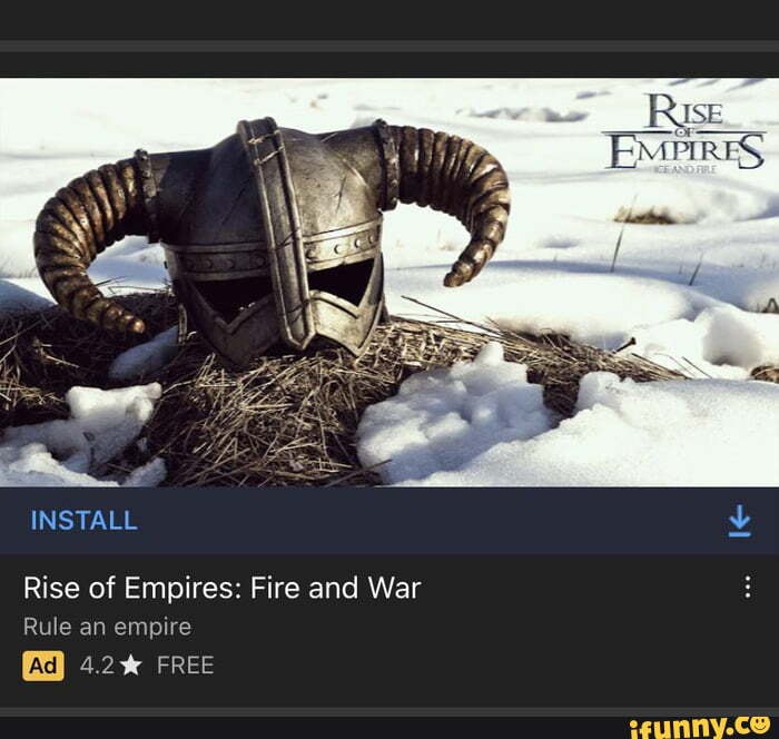INSTALL le Rise of Empires: Fire and War Rule an empire 4.2% FREE - iFunny