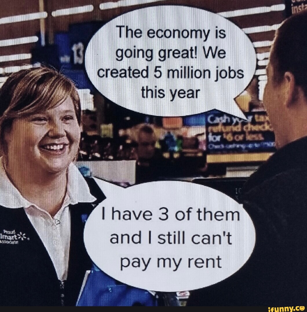 Ins The economy is going great! We created 5 million jobs this year I ...