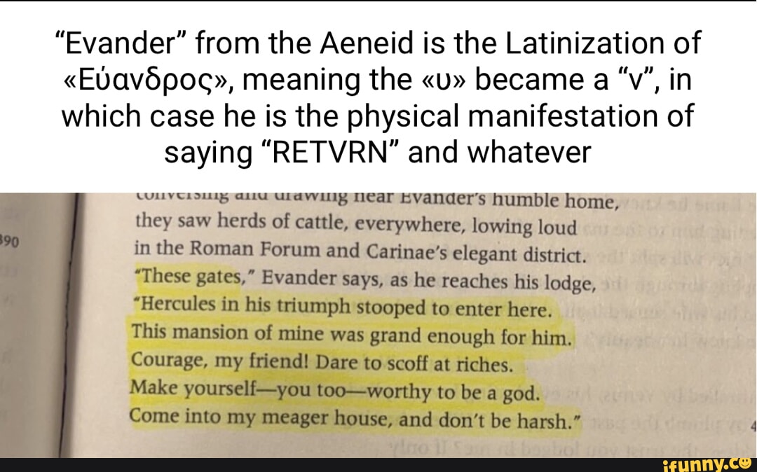 "Evander" from the Aeneid is the Latinization of "Evav6poc", meaning ...