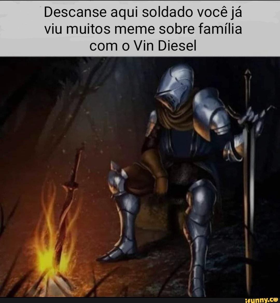 Descanse aqui soldado você já viu muitos meme sobre família com o Vin ...