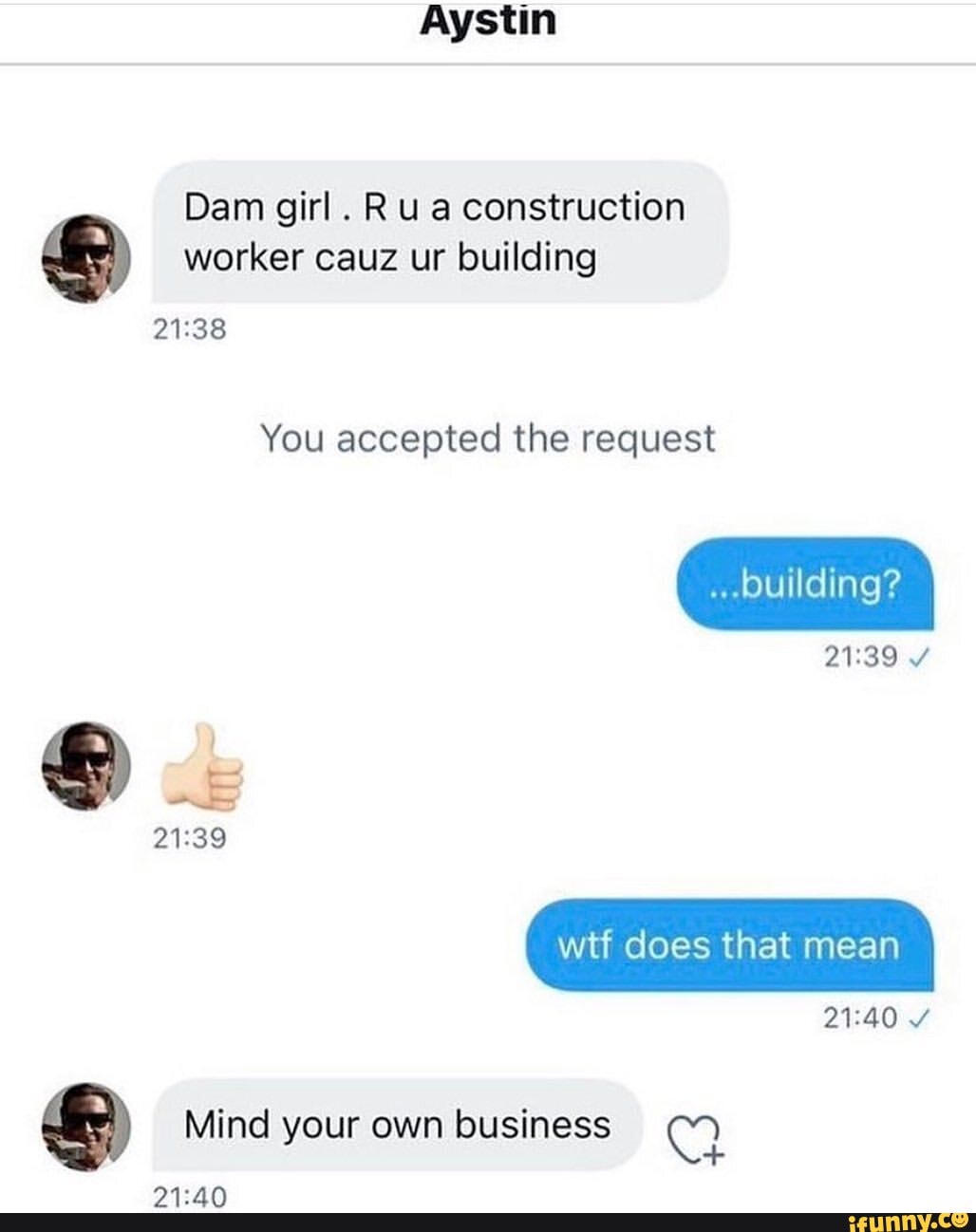 Dam girl. Rua construction worker cauz ur building You accepted the ...