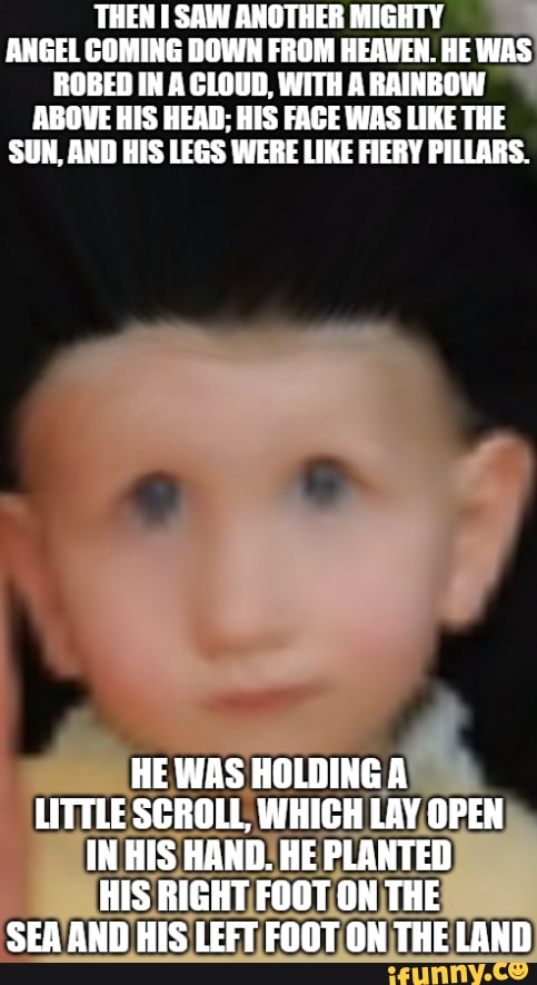 THEN SAW ANOTHER MIGHTY ANGEL COMING DOWN FROM HEAVEN. HE WAS ROBED IN ...