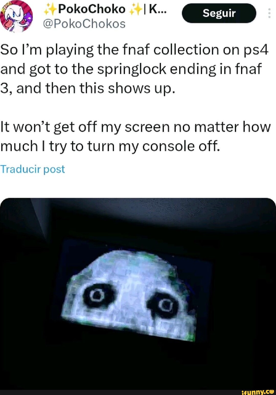 PokoChoko K... @PokoChokos So I'm playing the fnaf collection on and ...