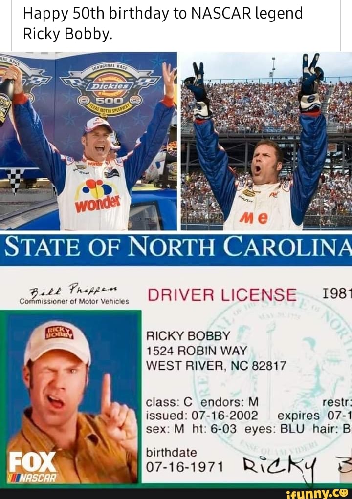 Happy 50th birthday to NASCAR legend Ricky Bobby. STATE OF NORTH ...