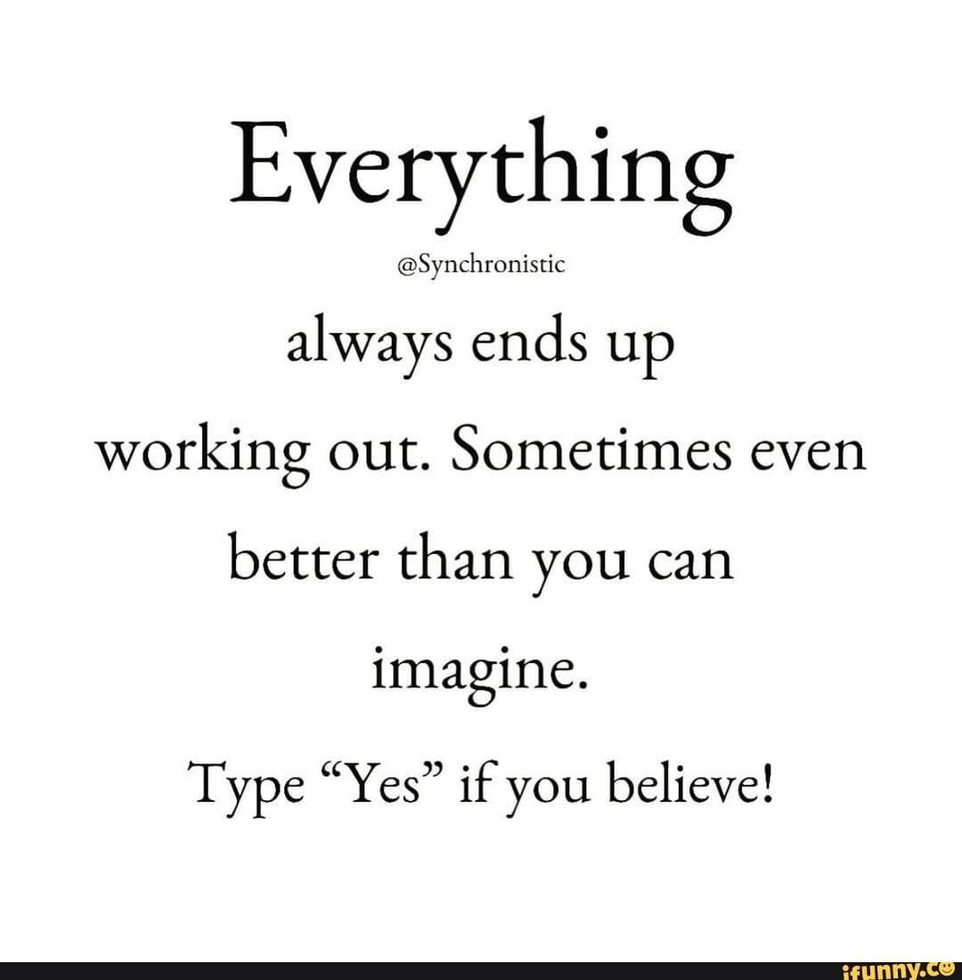 Everything always ends up working out. Sometimes even better than you ...