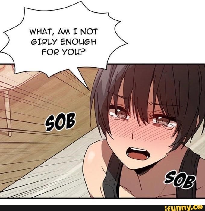 What Am I Not Girly Enough For You Ifunny