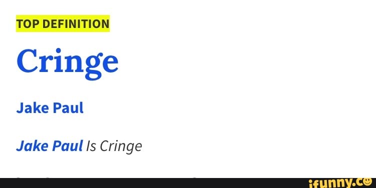 TOP DEFINITION Cringe Jake Paul Jake Paul Is Cringe - iFunny