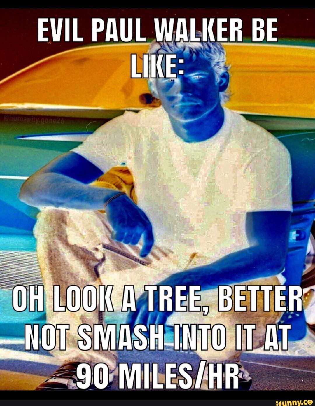 EVIL PAUL WALKER BE LIKE: 'OH LOOK A TREE, BETTER. -NOT SMASH INTO IT ...