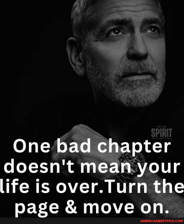 One bad chapter doesn't mean your life is over.Turn the page & move on ...