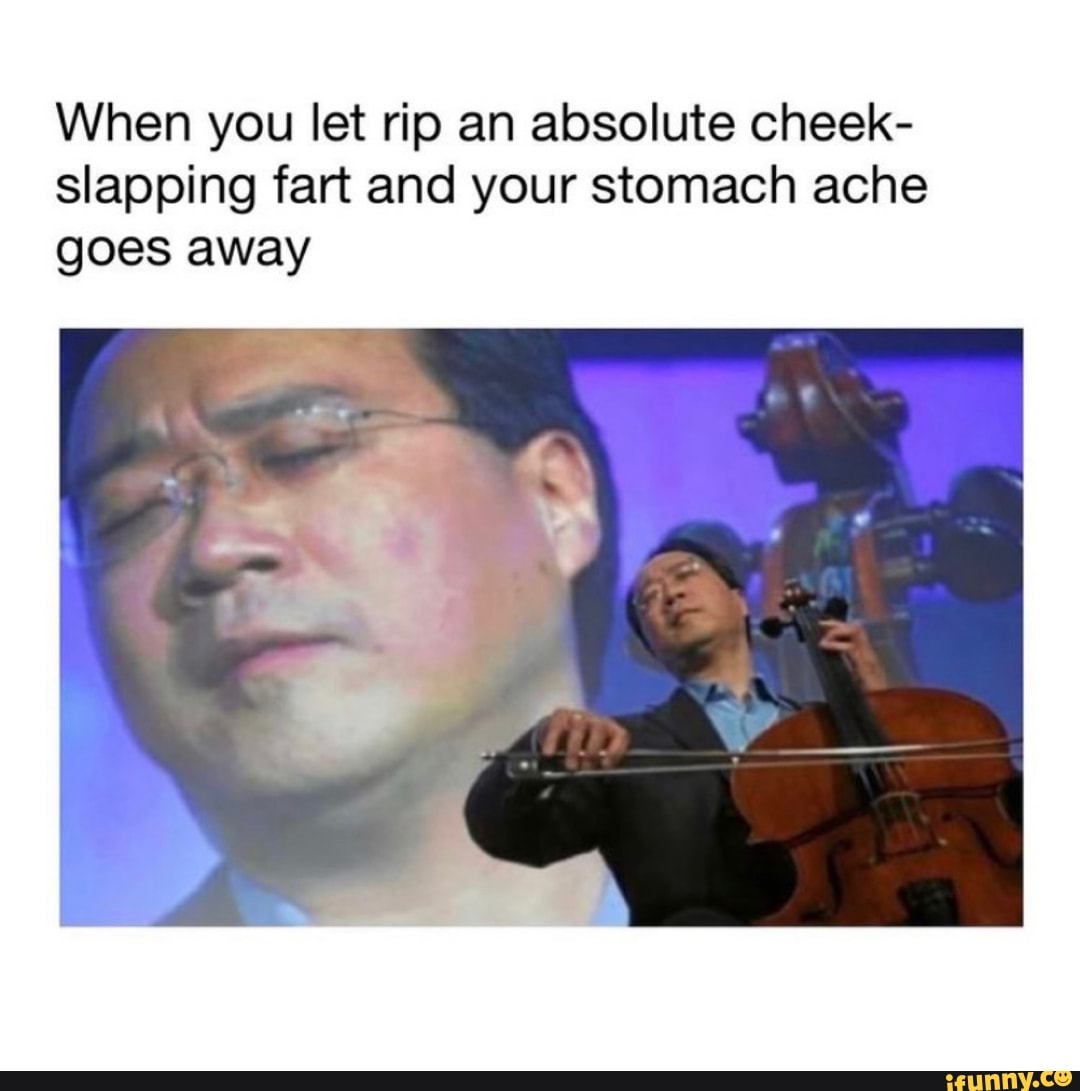 When you let rip an absolute cheek- slapping fart and your stomach ache ...