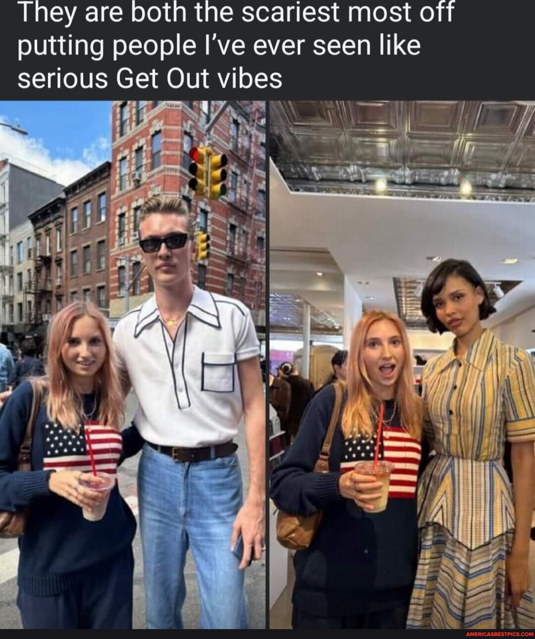 They are both the scariest most off putting people I've ever seen like ...