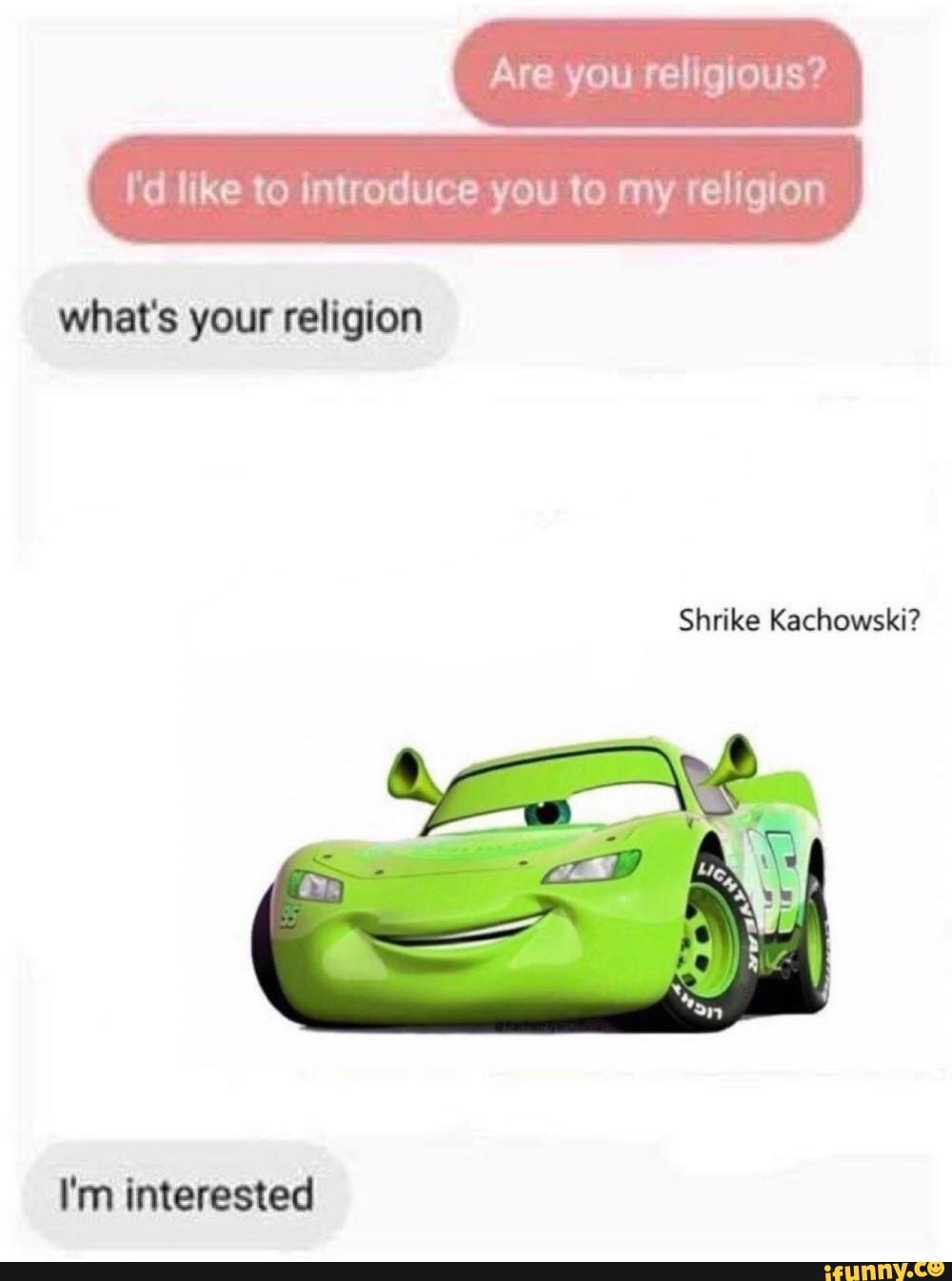 Are you religious? I'd like to introduce you to my religion what's your ...