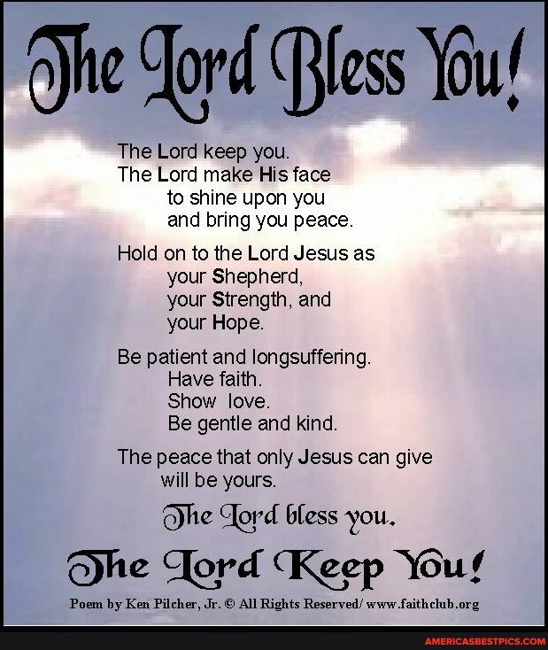 He ord less You/ The Lord keep you. The Lord make His face to shine ...