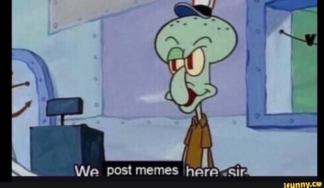 We post memes here™sir - iFunny