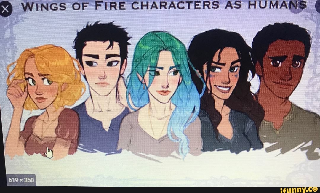 WINGS OF FIRE CHARACTERS AS HUMANS - iFunny