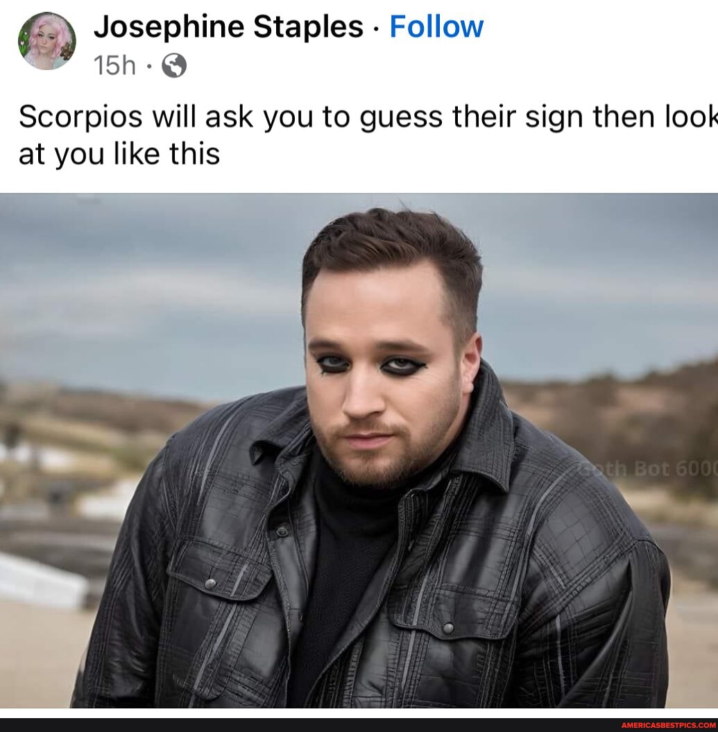 Leave me aloneee - Josephine Staples - Follow Scorpios will ask you to ...