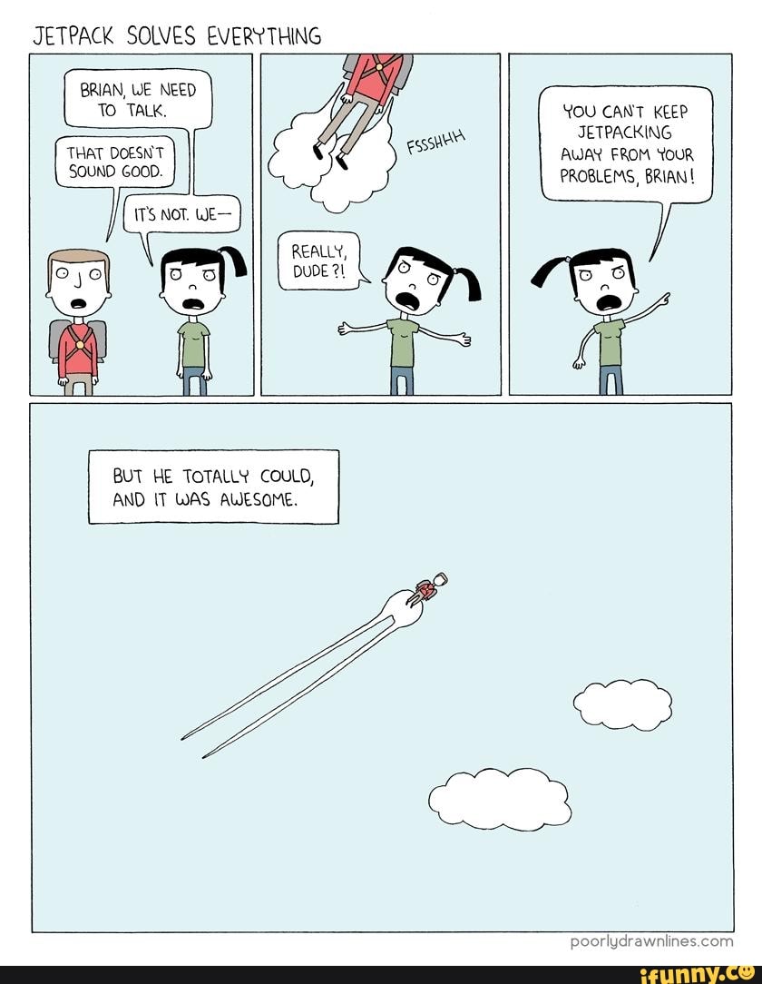 JETPACK SOLVES EVERYTHING BRIAN, WE NEED To TALK, THAT DOESNT SOUND ...