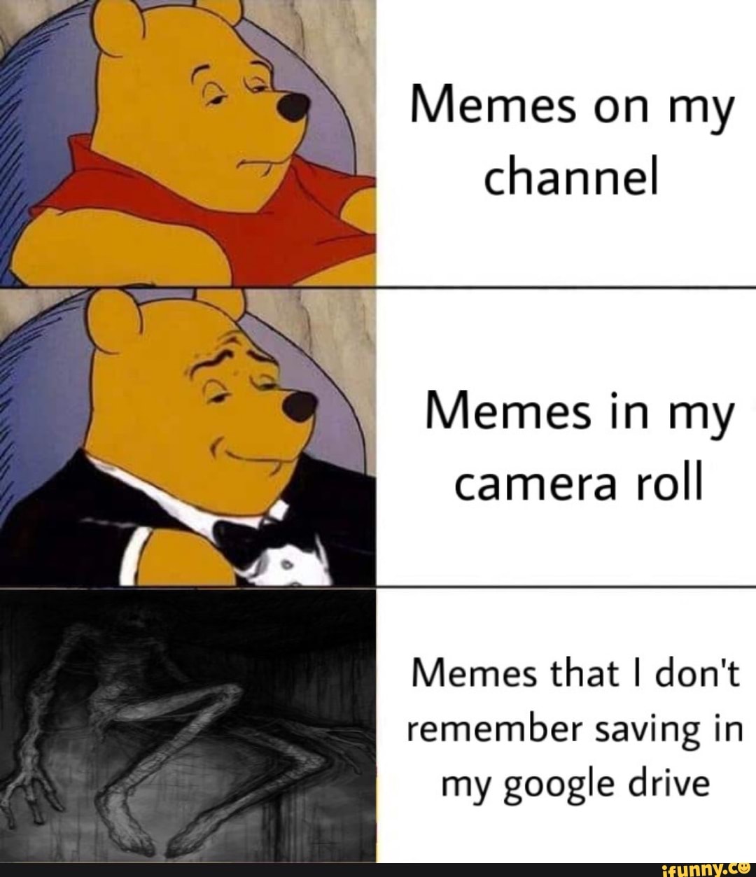Memes on my channel Memes in my camera roll Memes that I don't remember ...