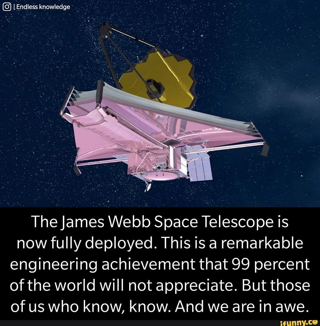 Endless knowledge The James Webb Space Telescope is now fully deployed ...