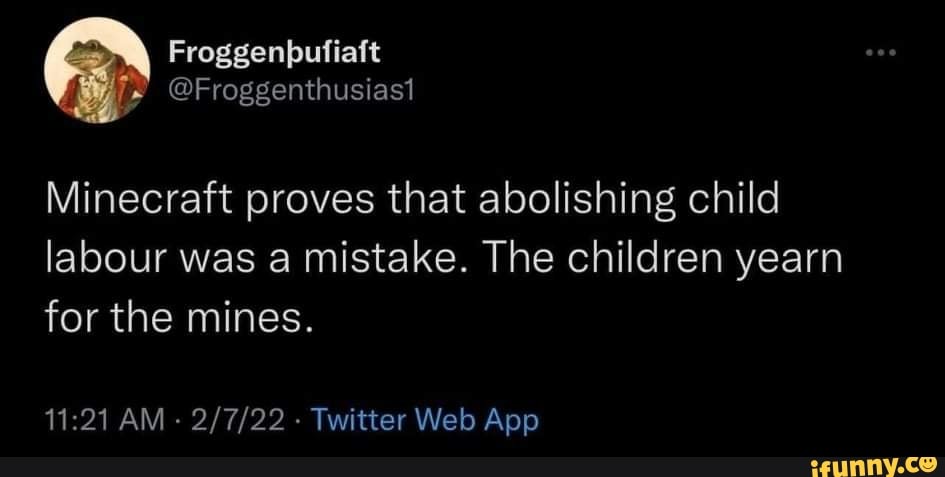 Minecraft proves that abolishing child labour was a mistake. The ...