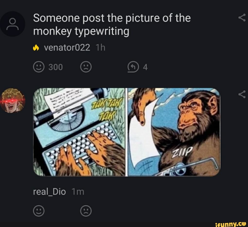 Someone post the picture of the monkey typewriting - iFunny Brazil