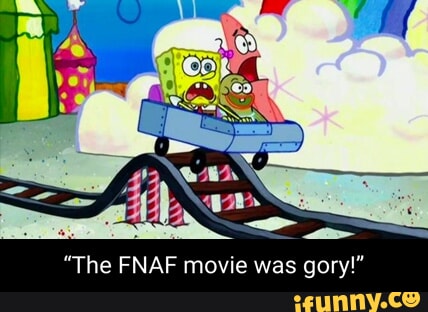 "The FNAF movie was gory!" - iFunny