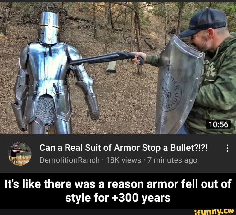 Can a Real Suit of Armor Stop a Bullet?!?! DemolitionRanch - views 7 ...