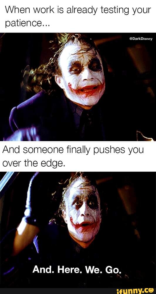 When work is already testing your patience... And someone finally ...