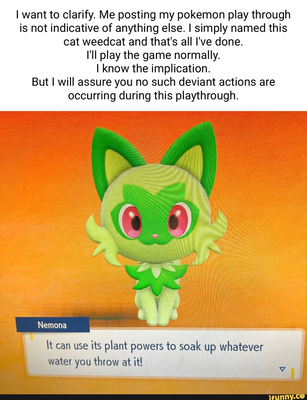 I want to clarify. Me posting my pokemon play through is not indicative ...