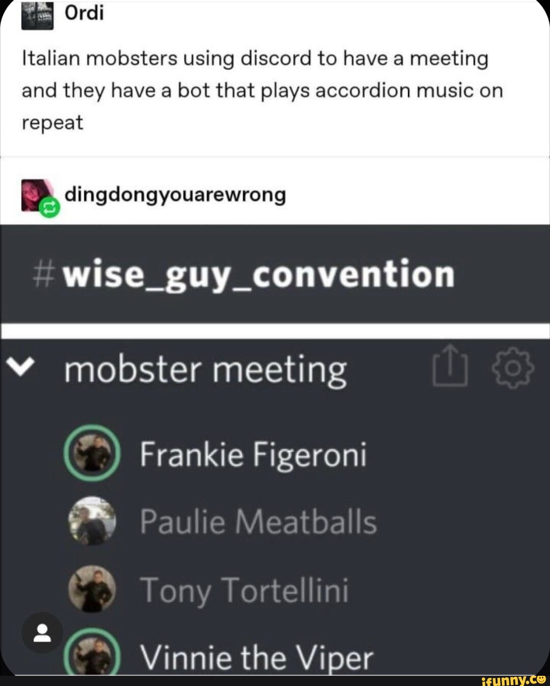 Italian mobsters using discord to have a meeting and they have a bot that plays accordion music ...