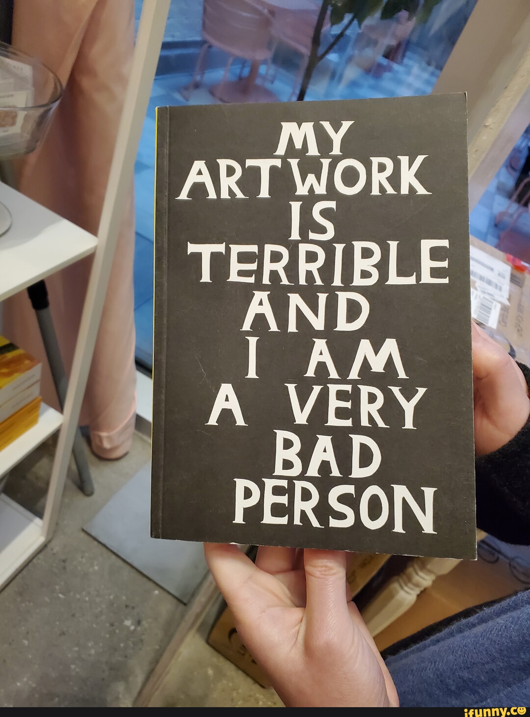 ART WORIK IS TERRIBLE AND AM A VERY BAD PERSON - iFunny