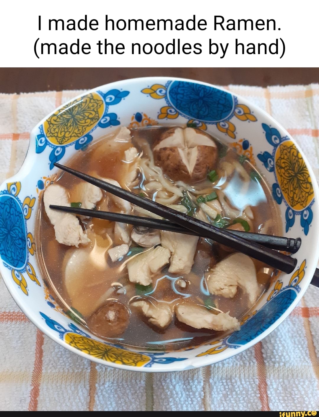 I made homemade Ramen. (made the noodles by hand) - iFunny Brazil