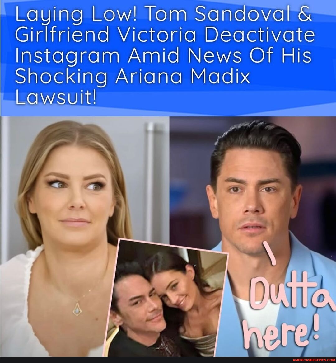 Laying Low! Tom Sandoval & Girlfriend Victoria Deactivate Instagram Amid News Of His Shocking ...