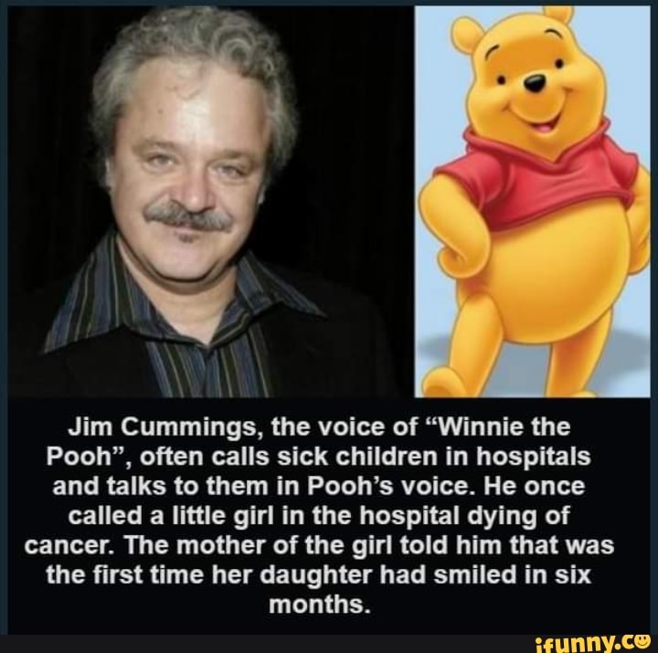 Jim Cummings, the voice of “Winnie the Pooh", often calls sick children ...