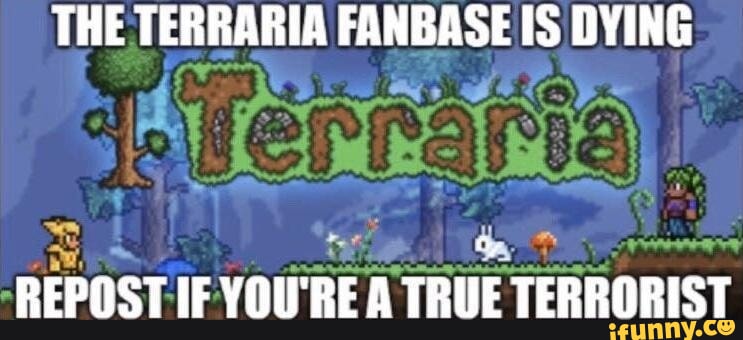 Terraria memes memes. The best memes on iFunny
