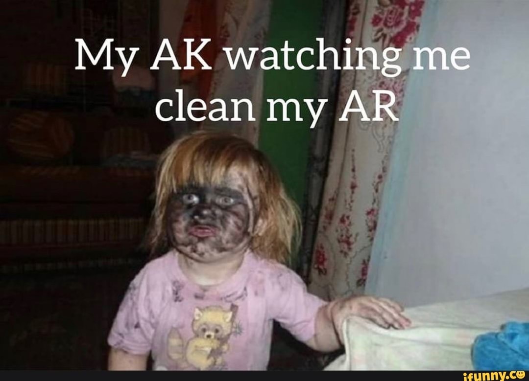 My AK watching me clean my AR - iFunny