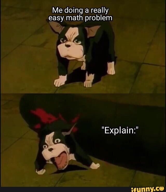 Me doing a really easy math problem - iFunny