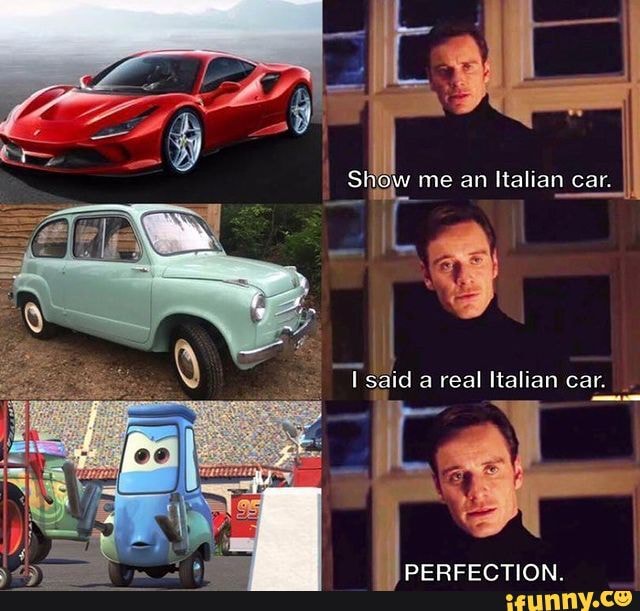 Show me an ltalian car. 'T said a real Italian car. - iFunny