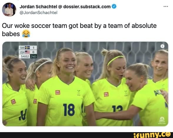Our woke soccer team got beat by a team of absolute babes - iFunny