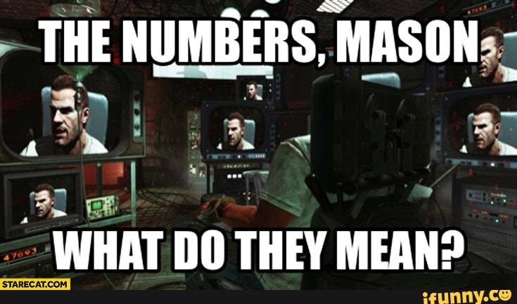 THE NUMBERS, MASON: WHAT DO THEY MEAN? - iFunny