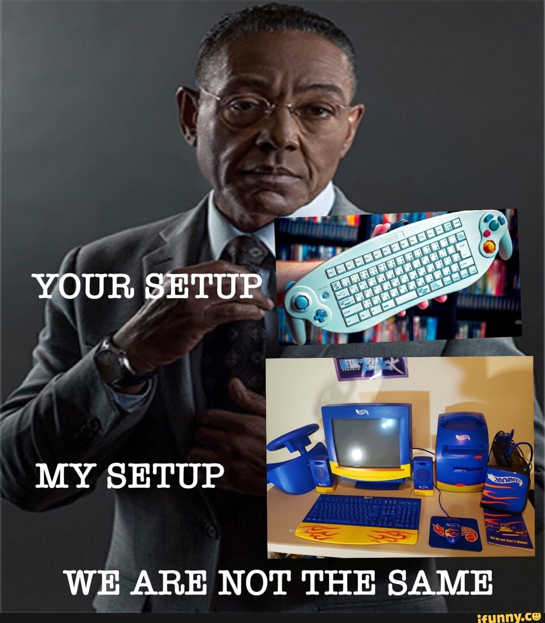 YOUR SETUP MY SETUP WE ARE NOT THE SAME - iFunny