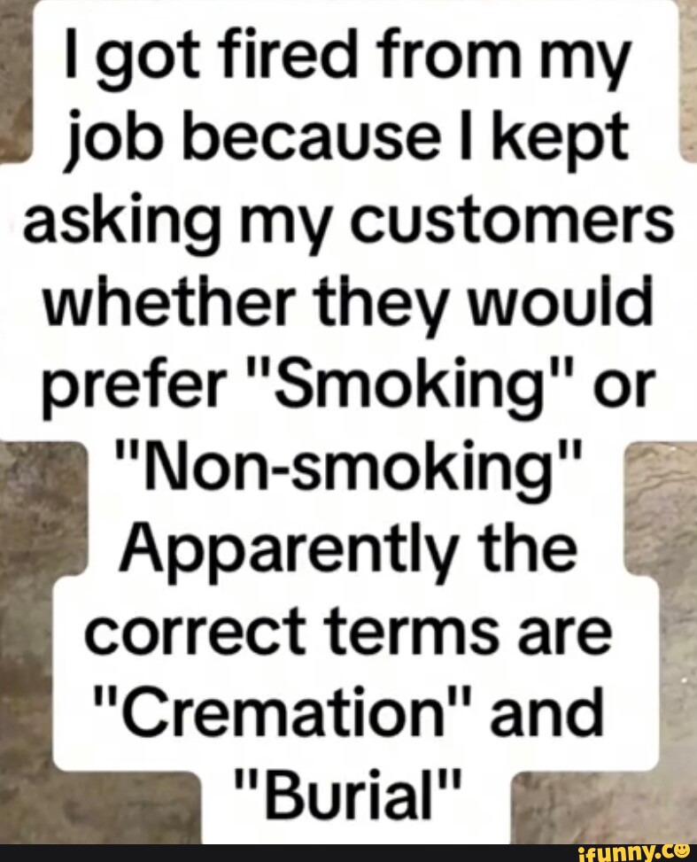 Cremation memes. Best Collection of funny Cremation pictures on iFunny