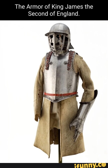 The Armor of King James the Second of England. - iFunny