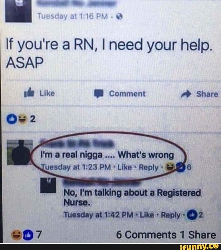 If you're a RN, I need your help. ASAP esday at 1:23 PM Like Reply No ...